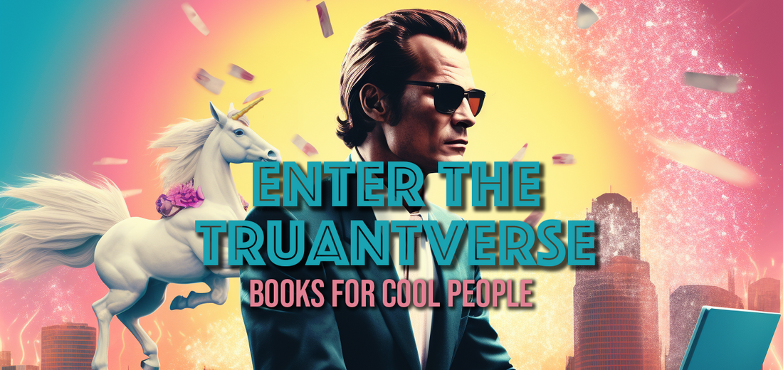 Enter the Truantverse – Johnny B. Truant books